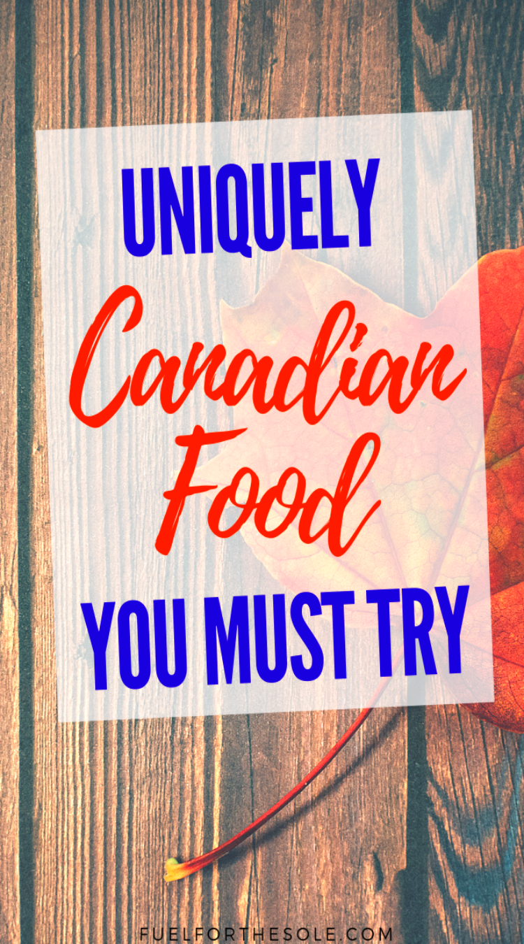 Uniquely Canadian Food You Must Try - Fuel For The Sole Travel, Outdoor ...